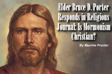 Elder Bruce D. Porter Responds in Religious Journal: Is Mormonism ...